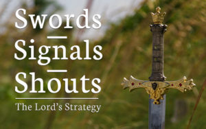 Swords, Signals, and Shouts – The Lord’s Strategy | Clayton Community ...