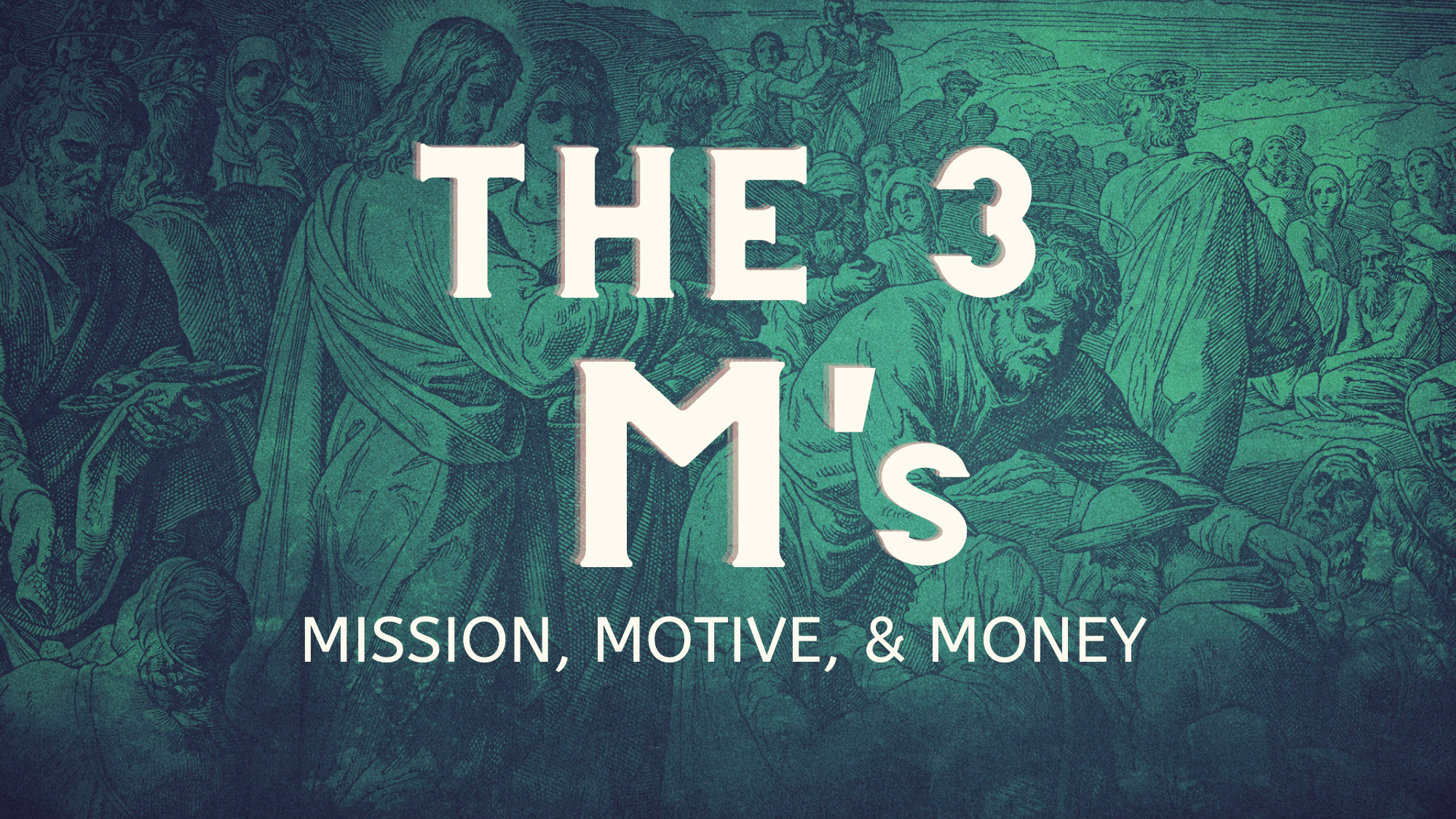“The 3 M’s – Mission, Motive, & Money”: Part 2 – October 16th, 2022 ...